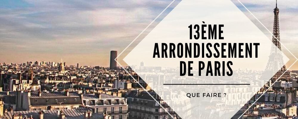 Visiter le 13ème arrondissement de Paris : découvrez la perle cachée ...